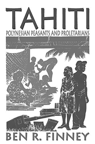 Tahiti: Polynesian Peasants and Proletarians - Kindle edition by Finney ...