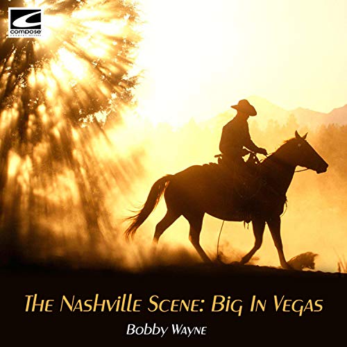 Play The Nashville Scene: Big In Vegas by Bobby Wayne on Amazon Music