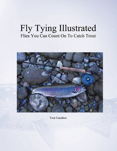 Fly Tying Illustrated: Flies You Can Count on to Catch Trout: Tom ...