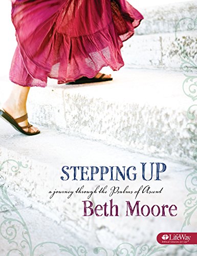 Stepping Up - Bible Study Book: A Journey Through the Psalms of Ascent ...