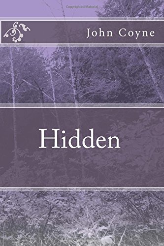 Hidden: Coyne, Mr. John J.: 9781477533444: Amazon.com: Books