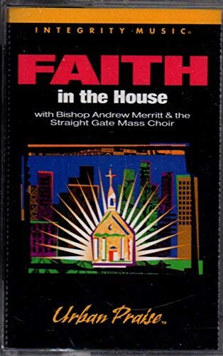Bishop Andrew Merritt, Straight Gate Mass Choir - Faith in the House ...