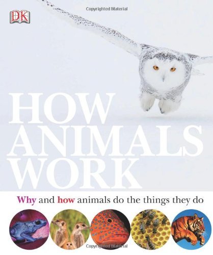 How Animals Work (Dk Reference): Written by DK, 2010 Edition, Publisher ...