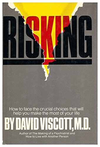 Risking: How to face the crucial choices that will help you make the ...