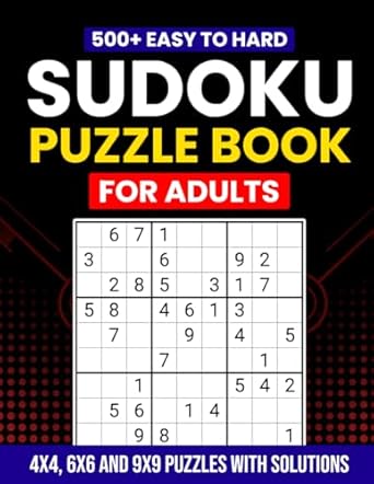500+ Easy to Hard Sudoku Puzzle Book for Adults: 4x4, 6x6, and 9x9 ...