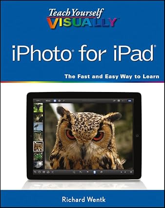 Teach Yourself VISUALLY iPhoto for iPad: Wentk, Richard: 9781118443606: Amazon.com: Books