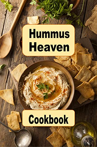 Hummus Heaven Cookbook: A Delicious Collection of Recipes for Hummus ...