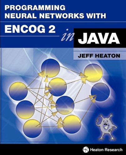 Programming Neural Networks With Encog2 in Java: Heaton, Jeff: 9781604390070: Amazon.com: Books