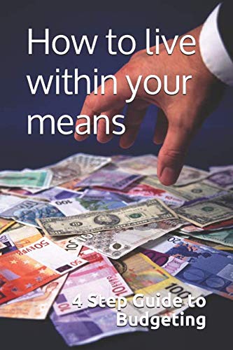 Amazon.com: How to live within your means: 4 step guide to budgeting ...