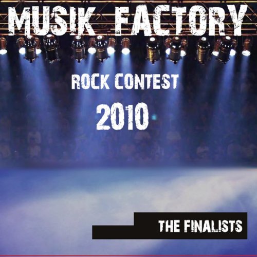 Musik Factory - Rock Contest 2010 (The Finalist) by VARIOUS ARTISTS on ...