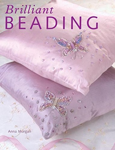 Brilliant Beading: 15 stylish step-by-step projects: Morgan, Anna ...