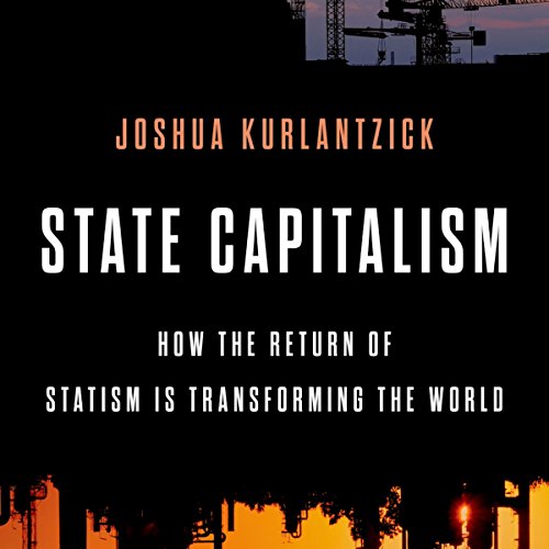 Amazon.com: State Capitalism: How the Return of Statism Is Transforming ...