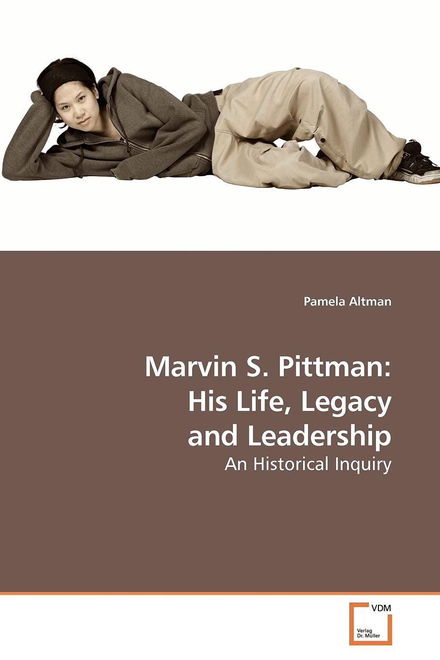 Marvin S. Pittman: His Life, Legacy and Leadership: An Historical ...