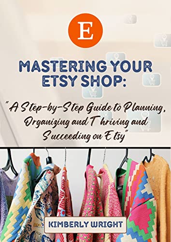 Mastering Your Etsy Shop A Step-by-Step Guide to Planning, Organizing ...