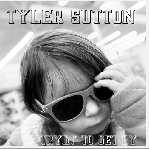 Play Tryin' To Get By by Tyler Sutton on Amazon Music