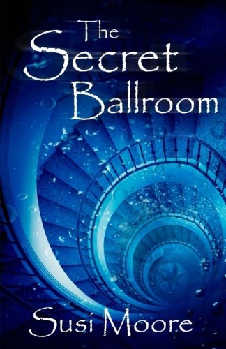 Amazon.com: The Secret Ballroom: 9781544167763: Moore, Susi: Books