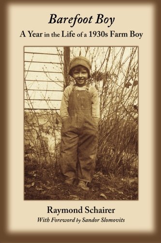 Barefoot Boy: A Year in the Life of a 1930s Farm Boy: Schairer, Raymond ...