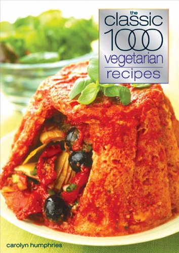 The Classic 1000 Vegetarian Recipes (Classic 1000 Cookbook): Humphries ...