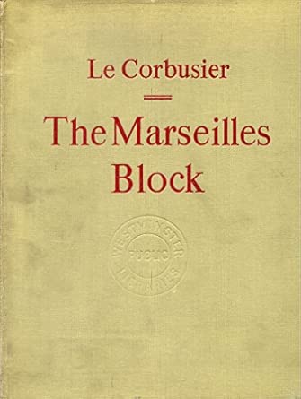 The Marseilles block: [by] Le Corbusier [pseud.]: Le Corbusier: Amazon ...
