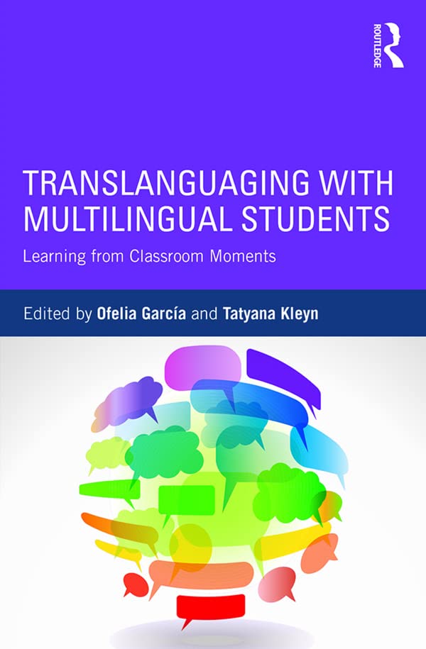 Translanguaging with Multilingual Students: Learning from Classroom ...