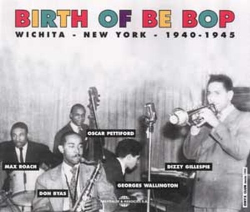 Birth Of Be Bop 1940-1945: Artistes Divers, Artistes Divers, Artistes ...