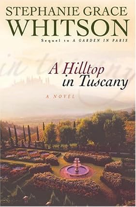 A Hilltop in Tuscany: Whitson, Stephanie Grace: 9780764229367: Amazon ...