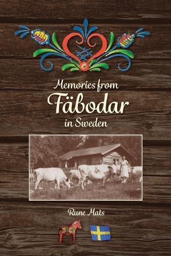 Memories from Fäbodar in Sweden: Rune Mats, Lesley Anne Swanson ...