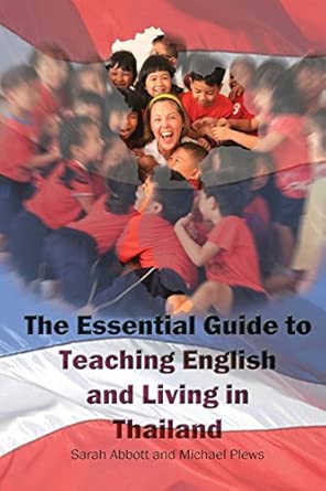 The Essential Guide to Teaching English and Living in Thailand: Plews ...