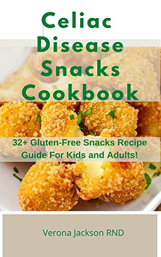 Celiac Disease Snacks Cookbook : 32+ Gluten-Free Snacks Recipe Guide ...