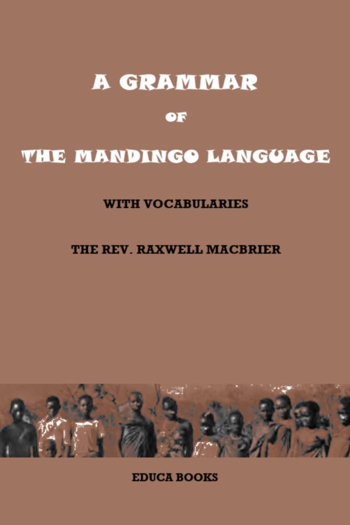 A Grammar of the Mandingo Language with Vocabularies. - Kindle edition ...
