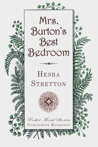 Mrs. Burton's Best Bedroom (Pocket Moral Stories): Stretton, Hesba ...