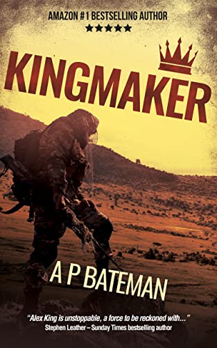 Kingmaker (Alex King Book 16) eBook : BATEMAN, A P : Amazon.co.uk: Kindle Store