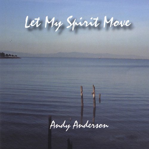 Amazon.com: Let My Spirit Move : Andy Anderson: Digital Music