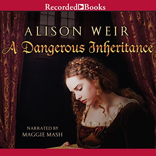 Amazon.com: A Dangerous Inheritance (Audible Audio Edition): Alison Weir, Maggie Mash, Recorded ...