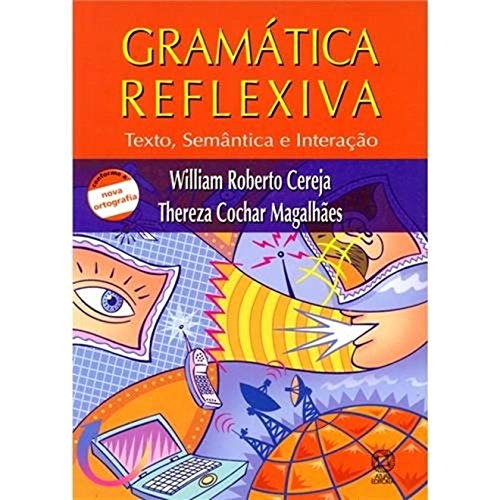 Gramática Reflexiva. Texto, Semântica E Interação - Volume Único ...