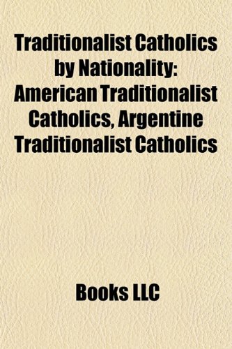 Traditionalist Catholics by Nationality: American Traditionalist ...