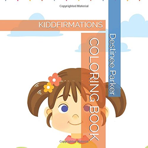 KIDDFIRMATIONS:COLORING BOOK: Parker, Mrs Destinee, Fu, Fenny ...