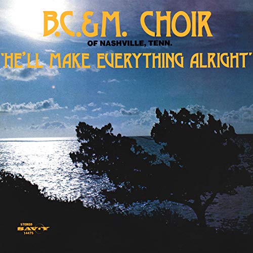 Amazon.com: He'll Make Everything Alright : B.C. & M. Choir: Digital Music