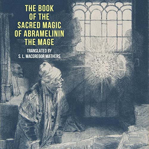 The Book of the Sacred Magic of Abramelin the Mage: A Modern Edition of ...