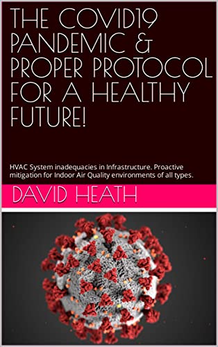 THE COVID19 PANDEMIC & PROPER PROTOCOL FOR A HEALTHY FUTURE!: HVAC ...