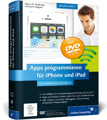 Apps programmieren für iPhone und iPad: Inkl. Xcode, Debugging, Versionierung, zahlreiche ...