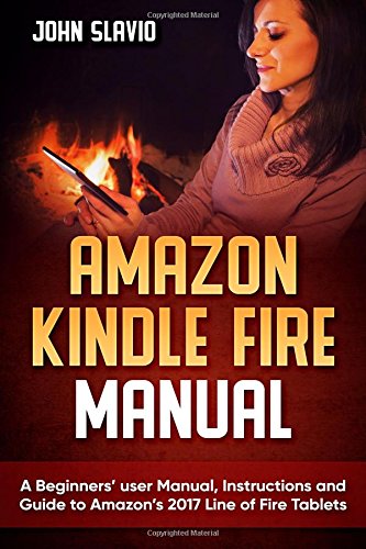 Buy Amazon Kindle Fire Manual: A Beginners' user Manual, Instructions ...