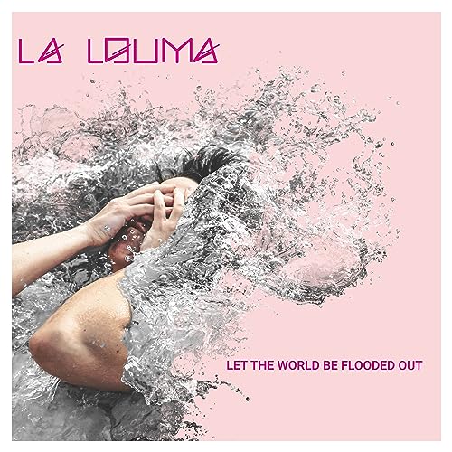 Amazon.co.jp: Let the World Be Flooded Out : La Louma: デジタルミュージック