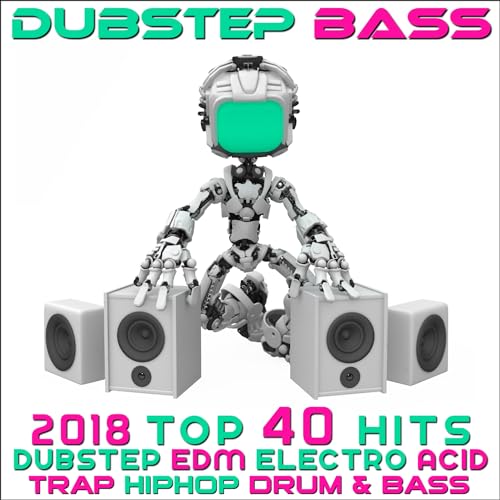 Play Dubstep Bass - 2018 Top 40 Hits Dubstep, EDM, Electro, Acid, Trap ...
