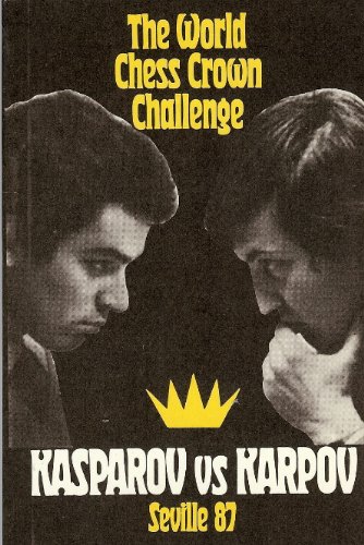 World Chess Crown Challenge: KASPAROV vs KARPOV, Seville 87: David ...