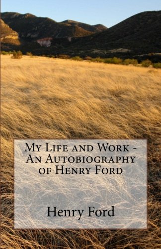 My Life and Work - An Autobiography of Henry Ford : Ford, Henry: Amazon ...