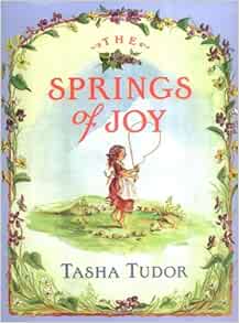 The Springs Of Joy: Tudor, Tasha, Tudor, Tasha: 9780689818820: Amazon.com: Books