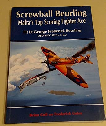 Amazon.fr - Screwball Beurling : Malta's Top Scoring Fighter A - Livres