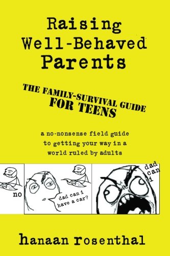 Raising Well-Behaved Parents: A no-nonsense field guide to getting your ...