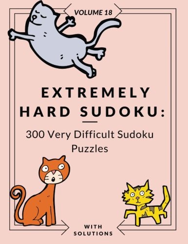 Extremely Hard Sudoku: 300 Very Difficult Sudoku Puzzles with Solutions ...